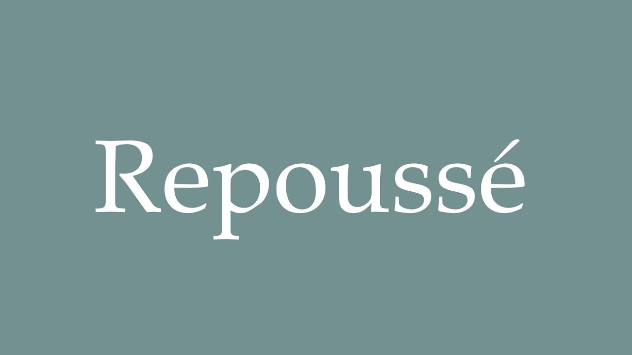 How to Pronounce ''Repoussé'' (Postponed) Correctly in French - YouTube
