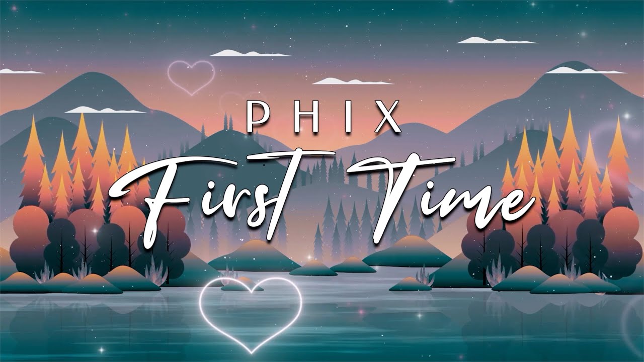Phix - "FIRST TIME" - (Official Lyric Video) - YouTube
