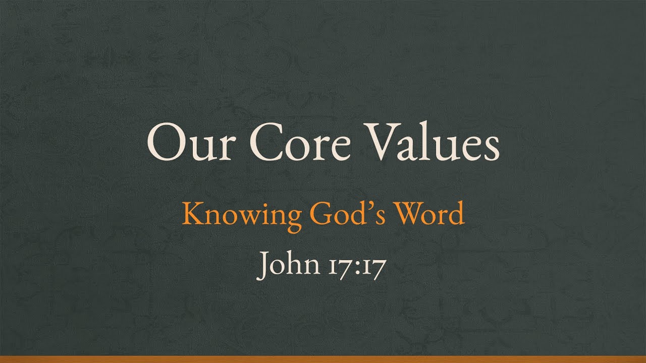 Our Core Values: Knowing God's Word - YouTube