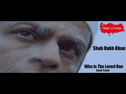 Who Is The Loved One ☪ Shah Rukh Khan - Sami Yusuf (Tr Altyazılı)