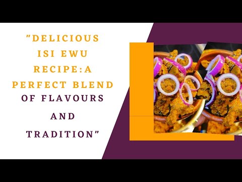 "Delicious Isi Ewu Recipe: A Perfect Blend of Flavours and Tradition" # ...