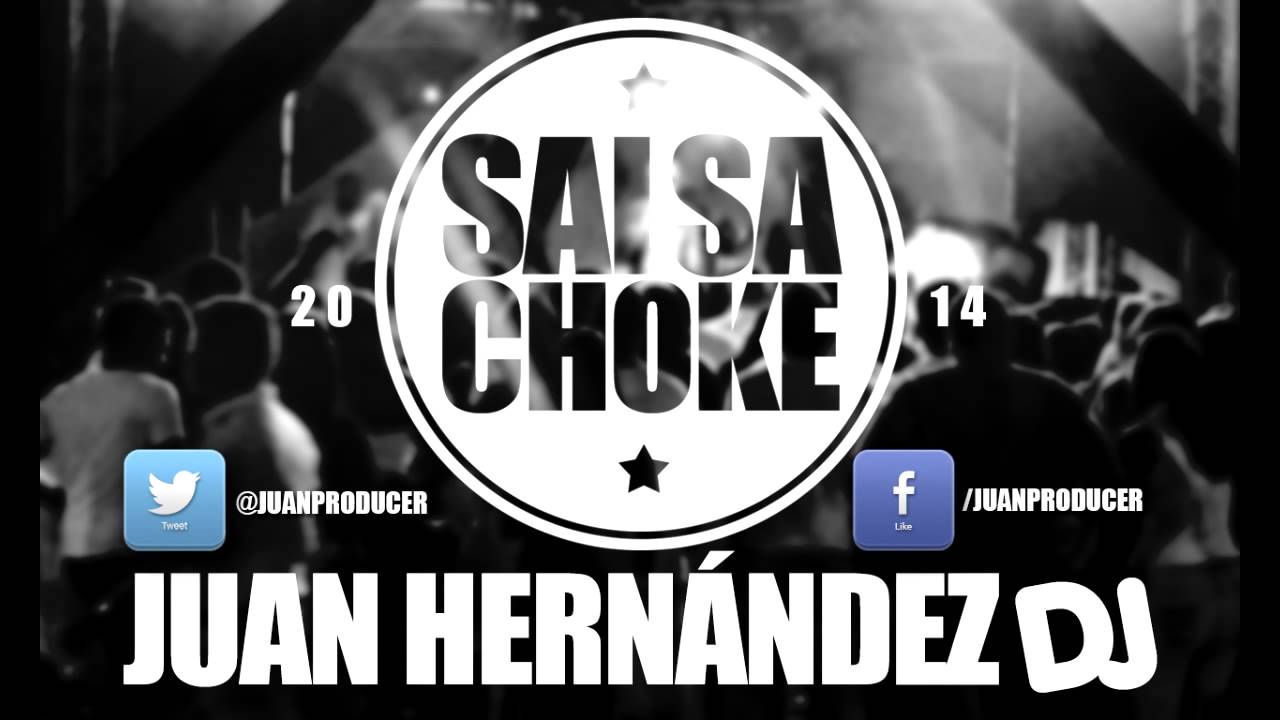 Salsa Choke Mix - Juan Hernandez DJ (@Juanproducer) - YouTube