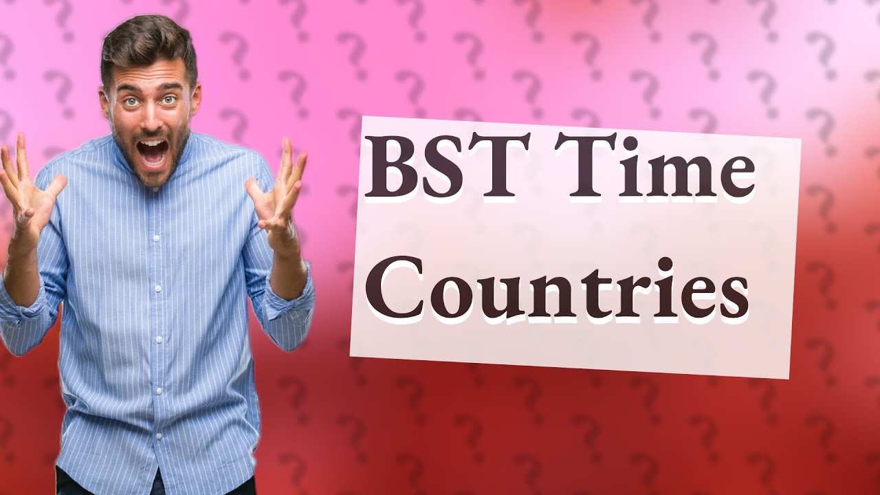 What countries use BST time? - YouTube