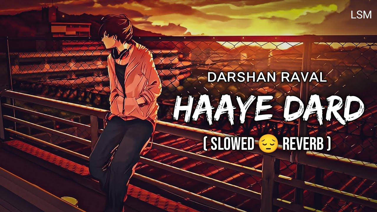 Haaye Dard Slowed + Reverb | Darshan Raval | Dard | LSM - YouTube