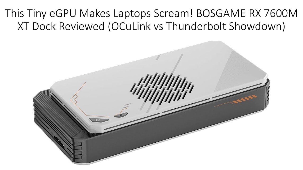 This Tiny eGPU Makes Laptops Scream! BOSGAME RX 7600M XT Dock (OCuLink ...