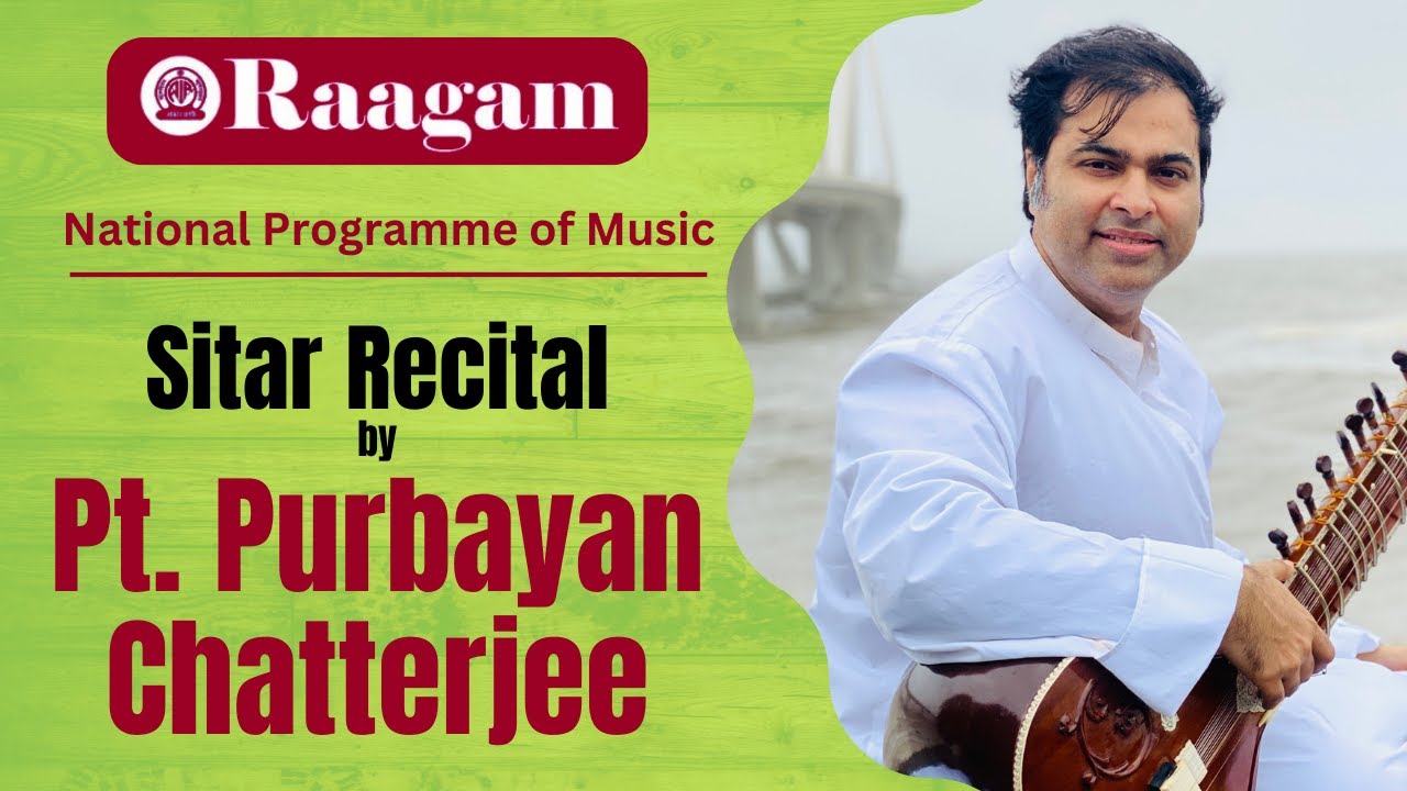 National Programme of Music II Sitar Recital by Pandit Purbayan ...