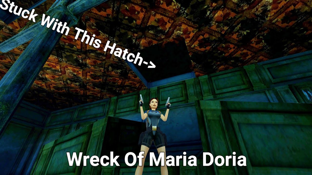 Tomb Raider 2 Getting Stuck On Wreck Of Maria Doria Hatch (Hatch Wreck ...