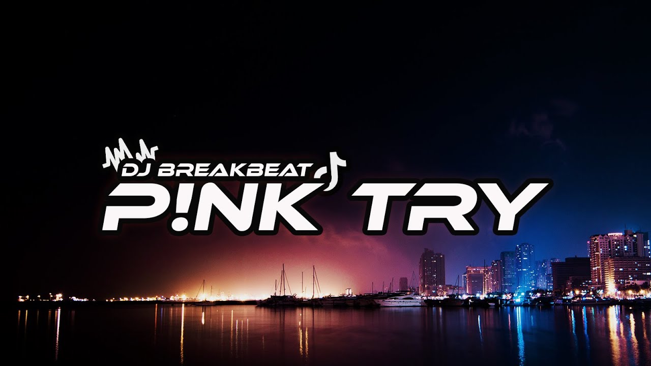 DJ PINK TRY BREAKBEAT FULLBASS TERBARU - YouTube