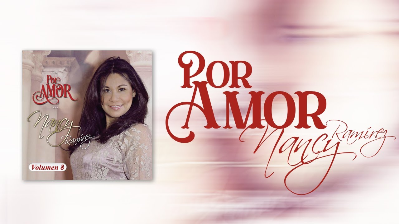 Nancy Ramirez - Por Amor (Album Completo) - YouTube