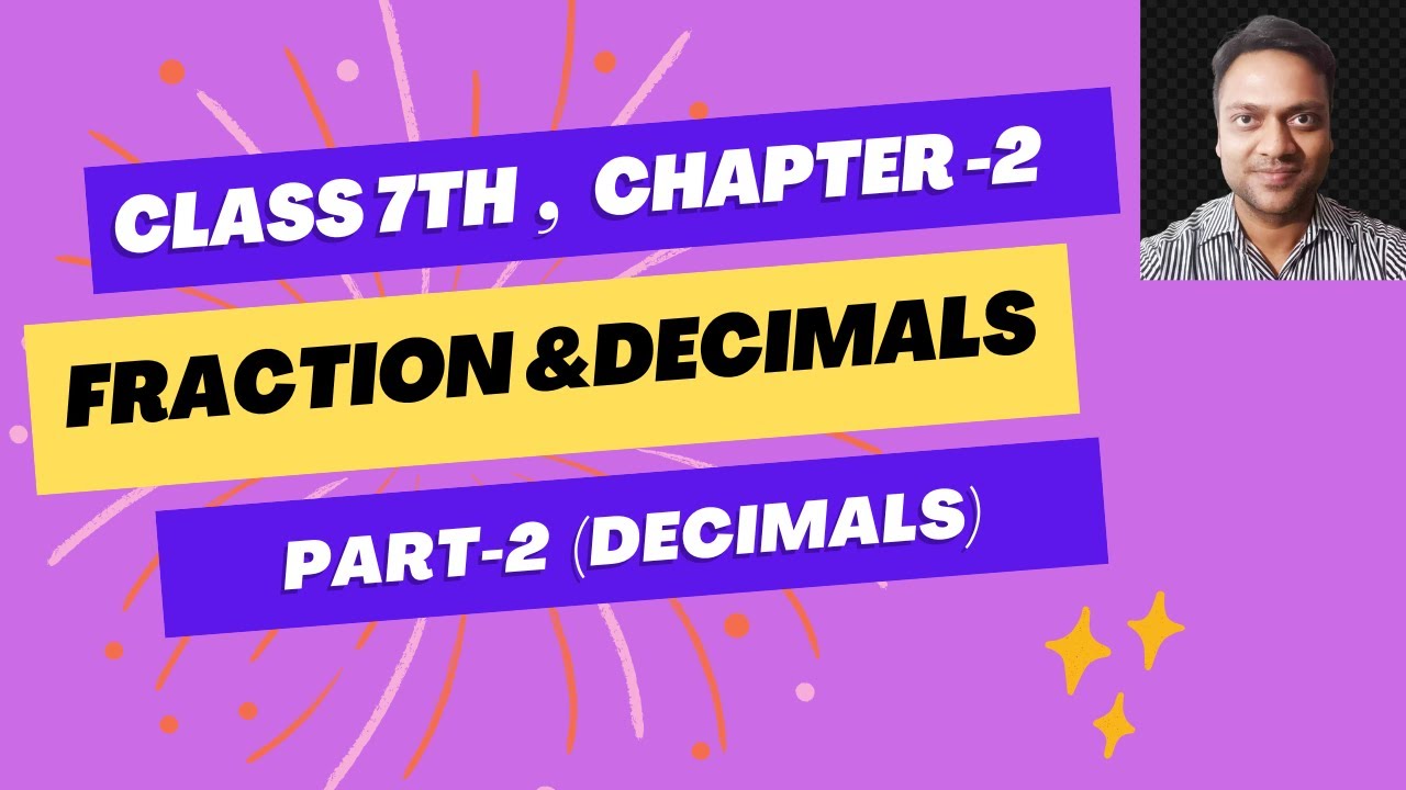 Class 7th Maths || Fractions and Decimals || Full Chapter -2 in 1 Video ...