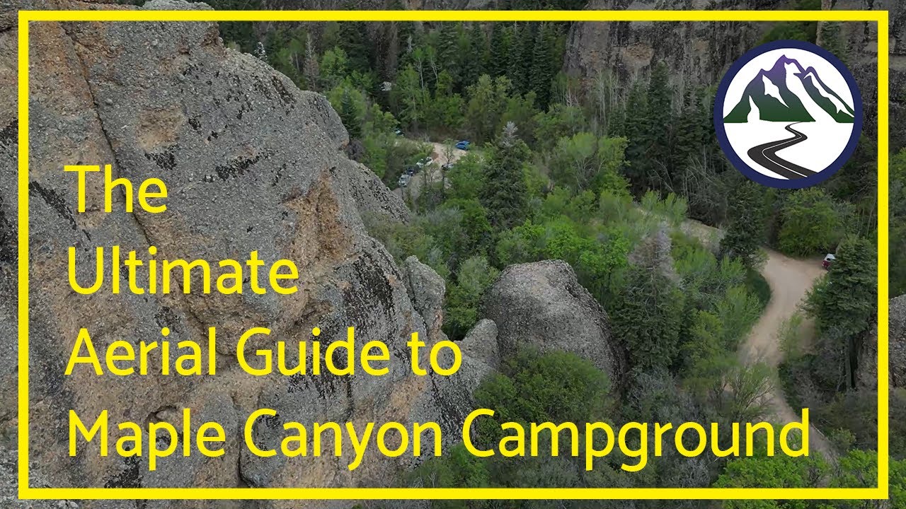 The Ultimate Aerial Guide to Maple Canyon Campground - YouTube