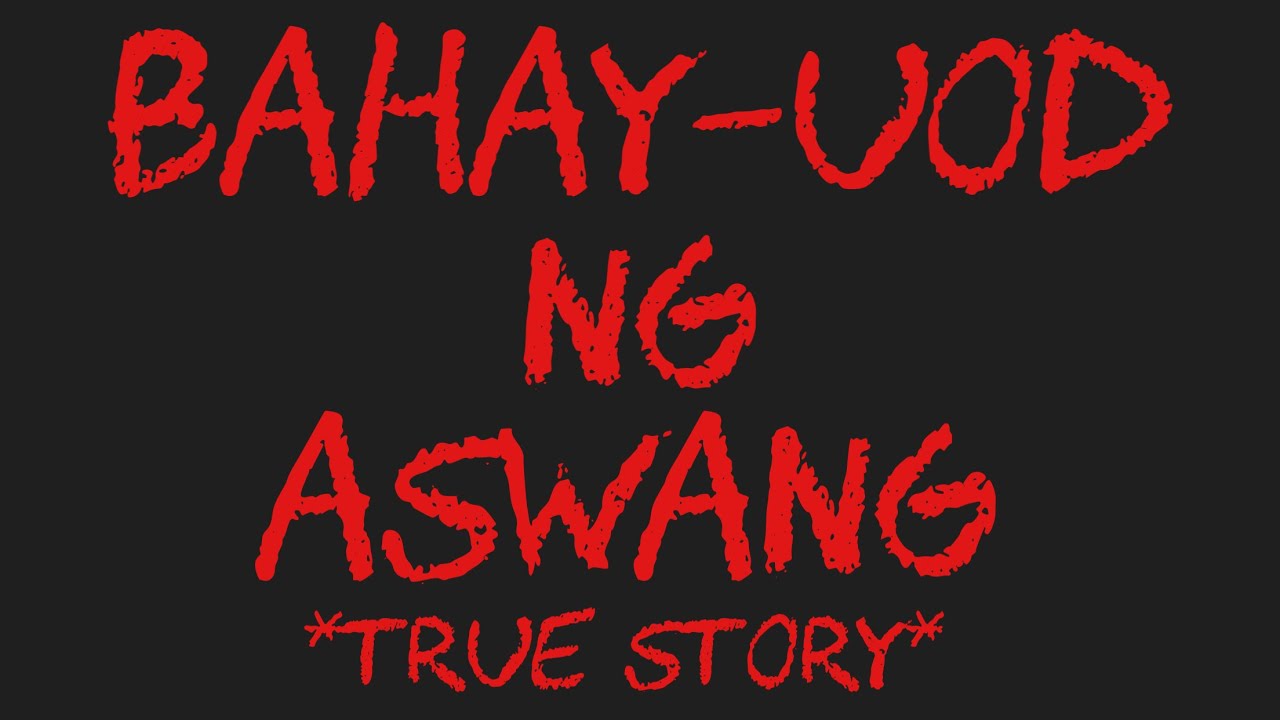 BAHAY-UOD NG ASWANG *True Story* - YouTube