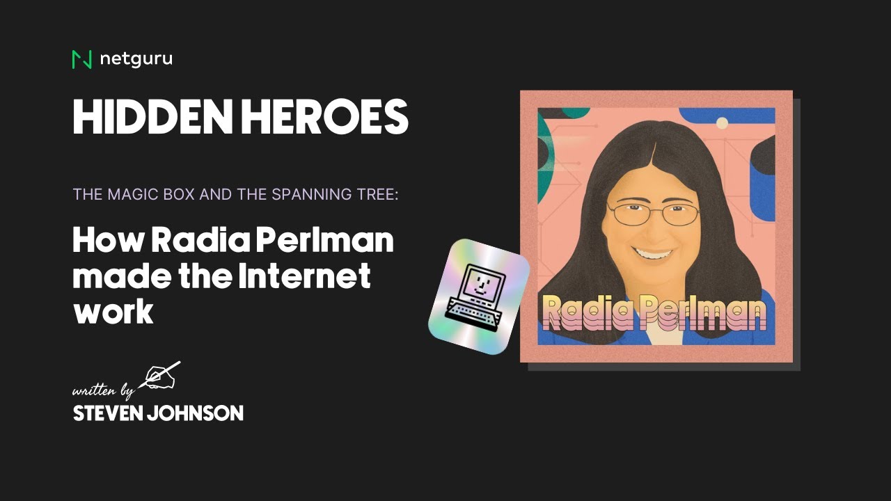 S01E02: The Magic Box and the Spanning Tree: How Radia Perlman made the ...