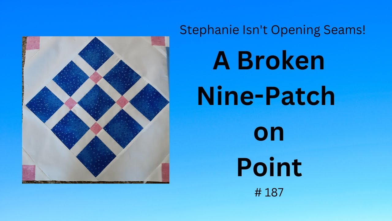 A 15.5" Broken Nine-Patch on Point (No Opening Seams) Hightower Stitching - YouTube