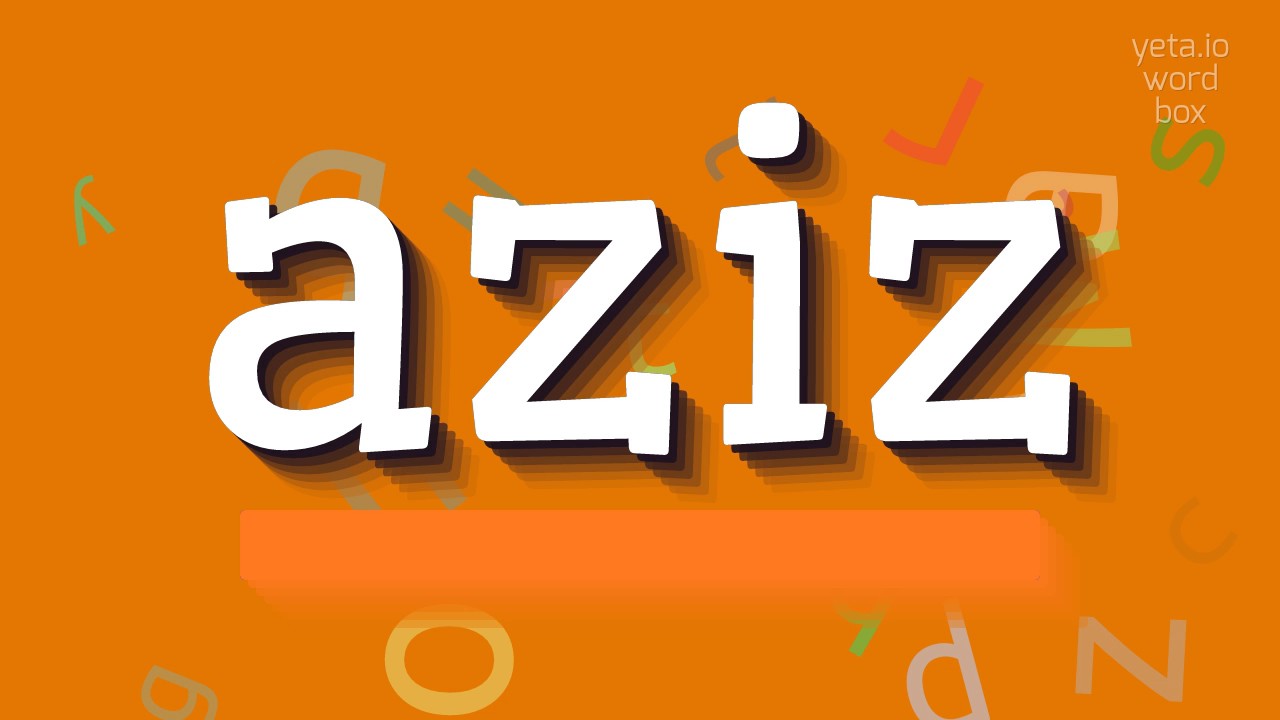 How to say "aziz"! (High Quality Voices) - YouTube