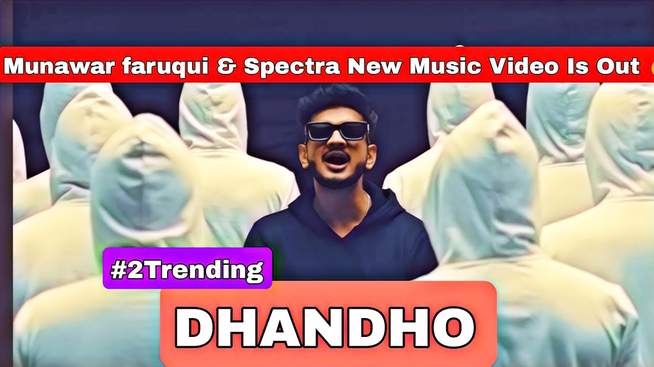 DHANDHO - Munawar Faruqui & Spectra New Music Video Is Out 🔥 Reviews By ...