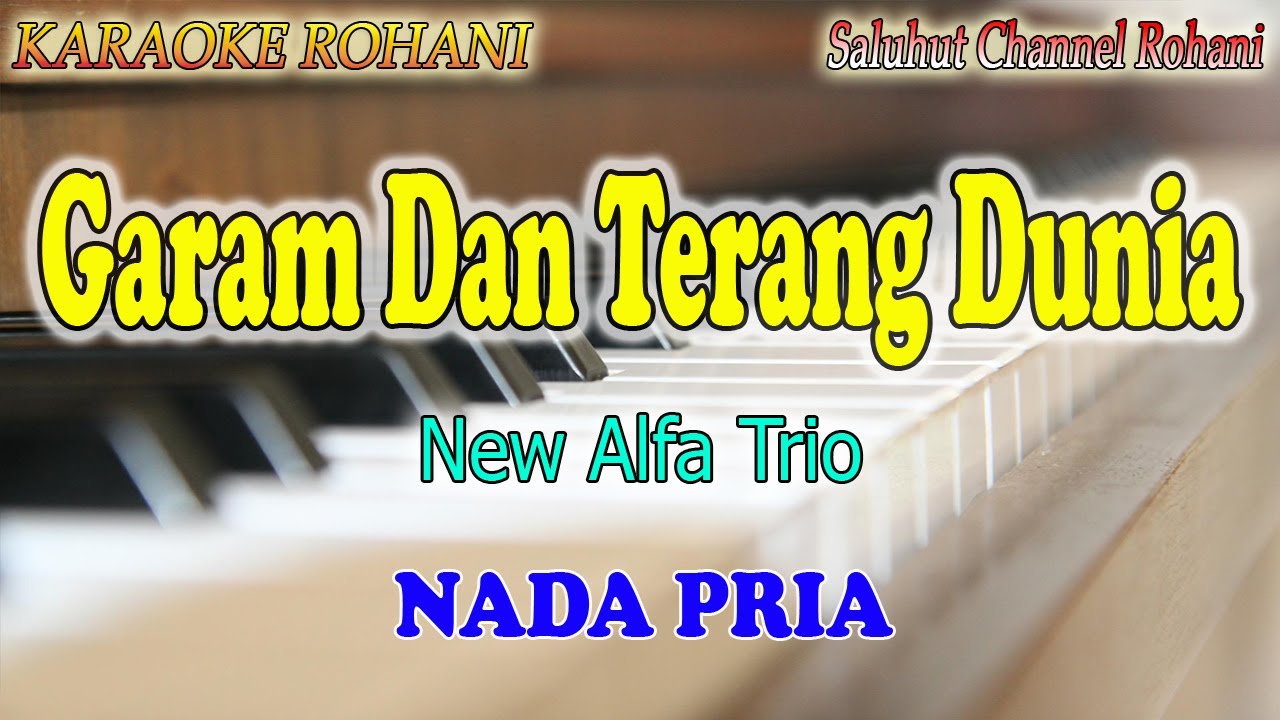 GARAM DAN TERANG DUNIA ll KARAOKE ROHANI ll NEW ALFA TRIO ll NADA PRIA BES=DO - YouTube