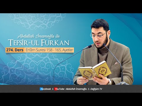 [274. Ders] Abdullah İmamoğlu İle Tefsîr-ul Furkân | En'âm Suresi 158 - 165. Ayetler