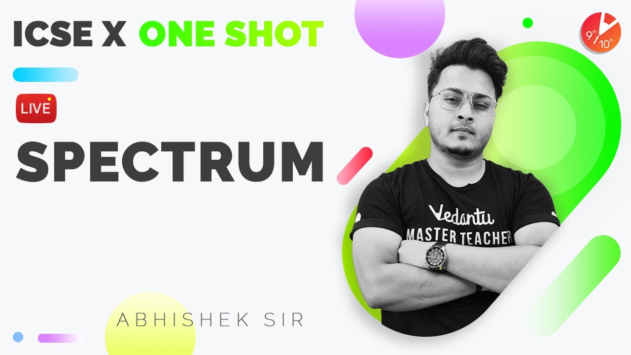 Spectrum Full Chapter in One Shot - ICSE Class 10 Physics/Science ...