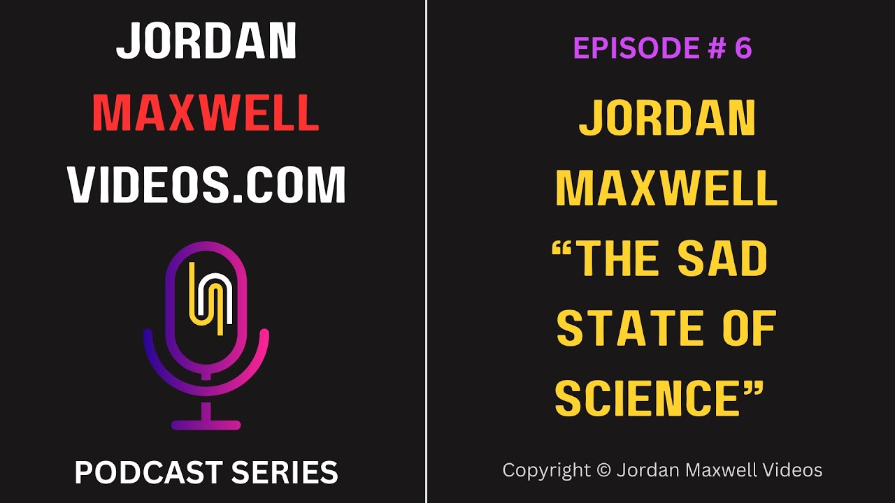 Jordan Maxwell: The Sad State Of Science - Podcast # 6 - YouTube