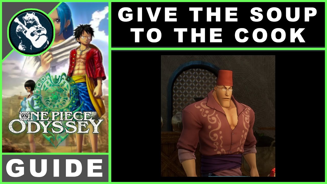 How to Complete Give the Soup to the Cook Quest in One Piece Odyssey ...