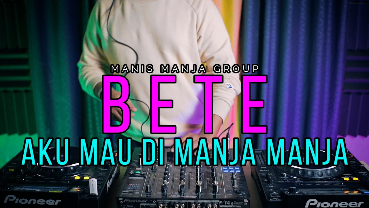 DJ AKU MAU DI MANJA MANJA / BETE - Manis Manja Group (RyanInside Remix ...