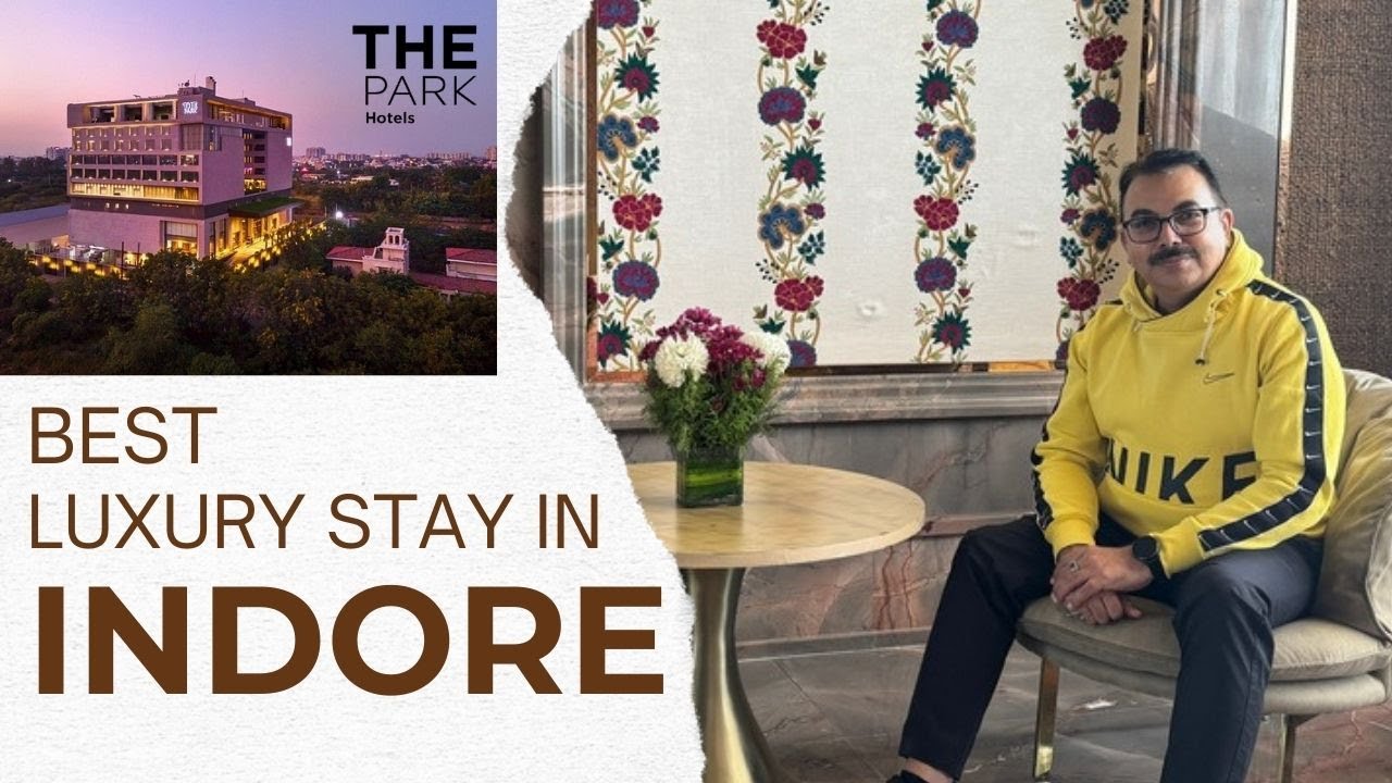 Luxury at Its Best: The Park Hotel Indore | 5-Star Experience - YouTube