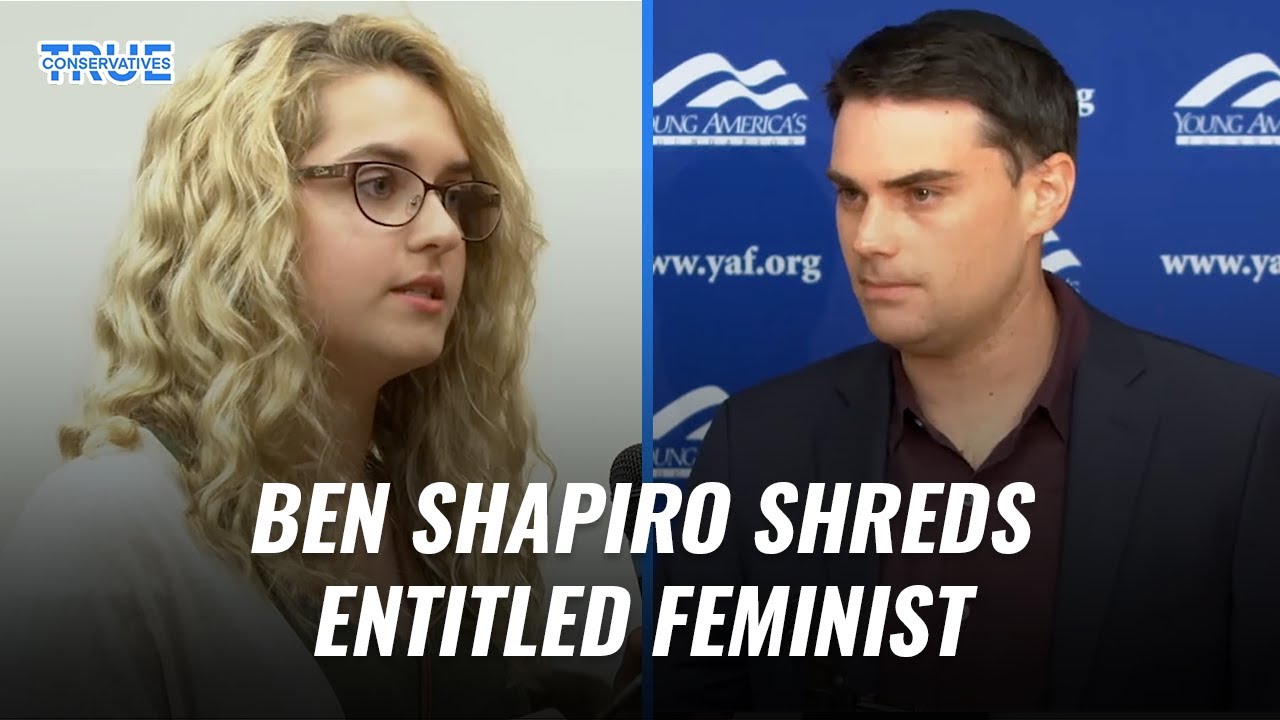 Ben Shapiro Shreds Entitled Feminist - YouTube