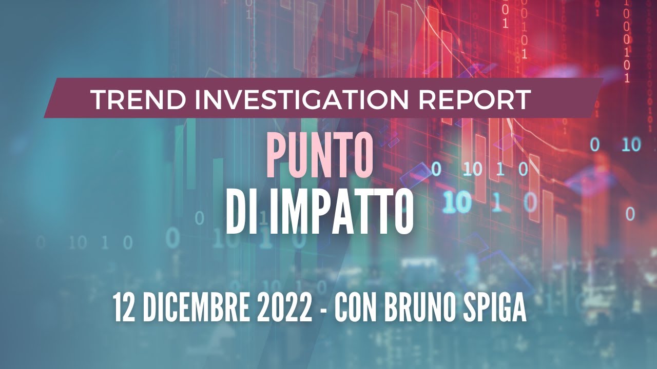 Trend Investigation Report - Punto d'impatto - 12 dicembre 2022 - Con ...