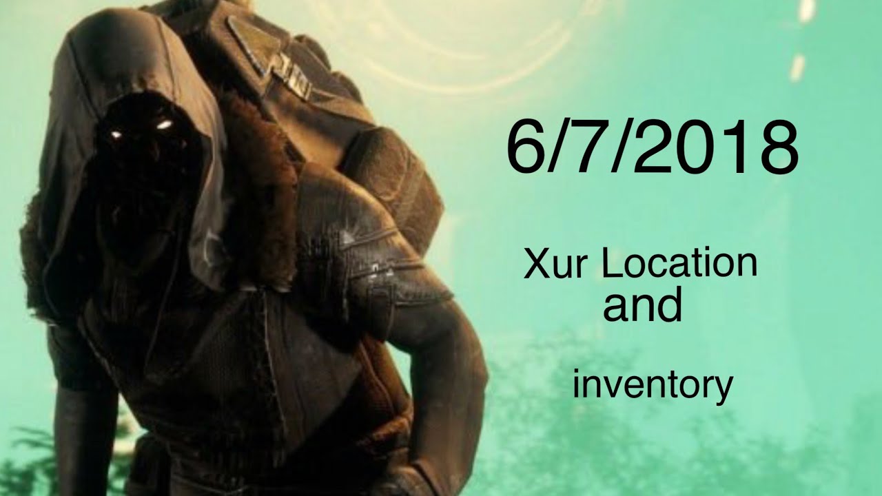 Destiny-2 this week Xur Location and inventory 6/7/2018 - YouTube