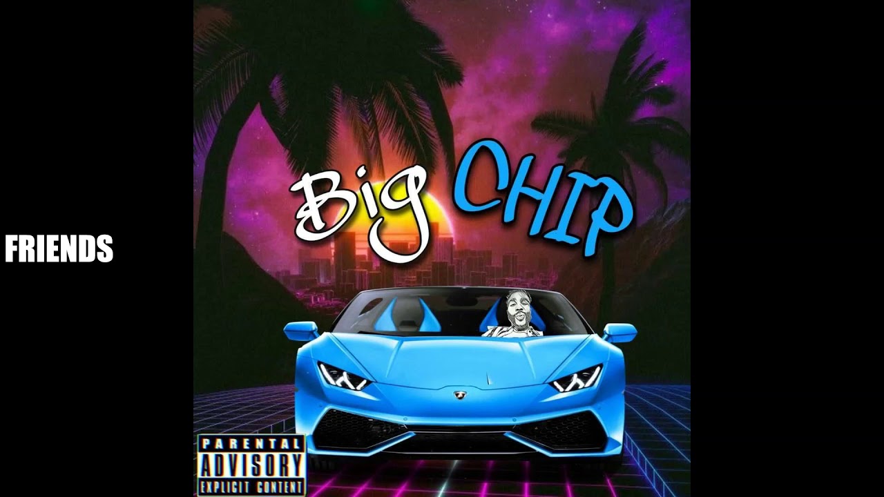 Big Chip-Friends - YouTube
