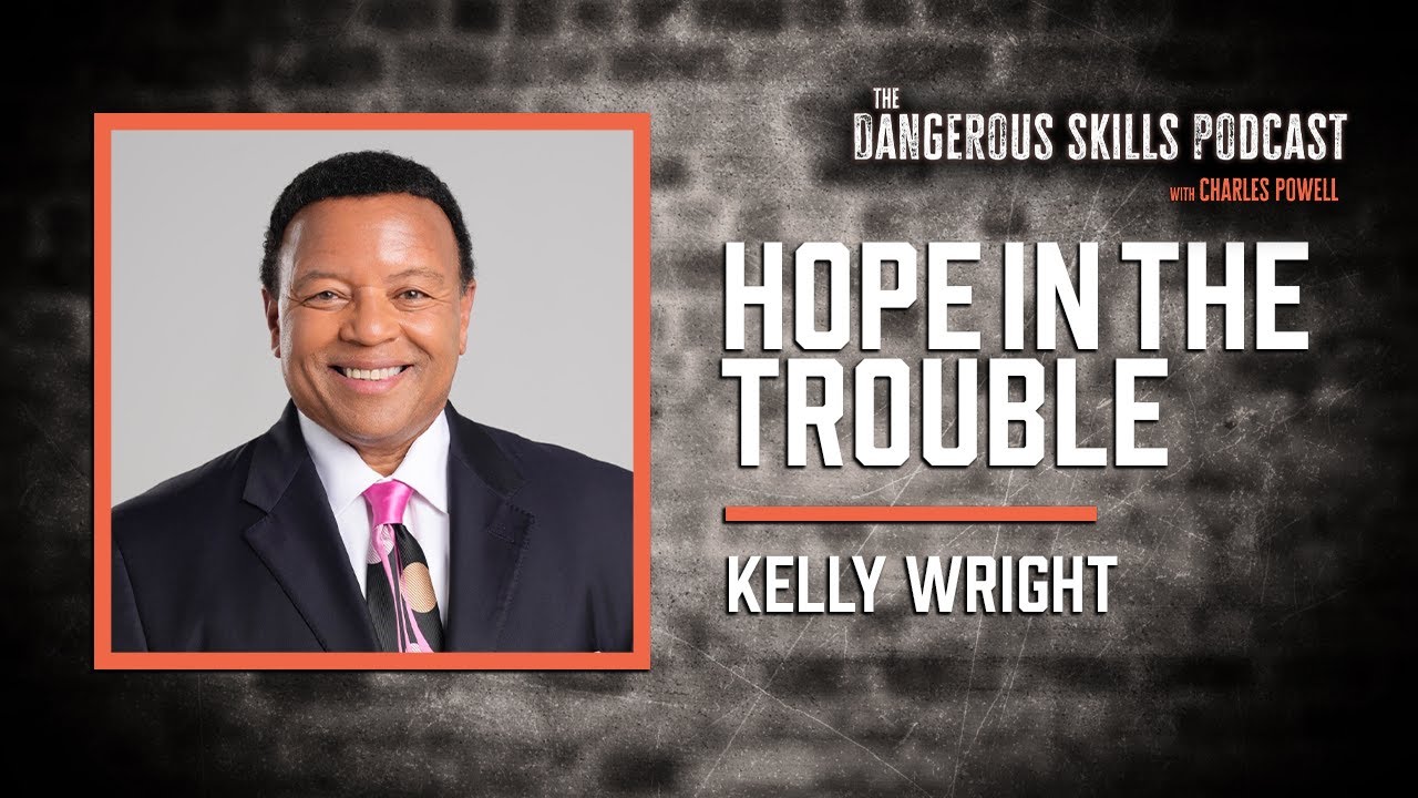 Hope in Troubled Times | Kelly Wright | The Dangerous Skill Podcast #5 ...