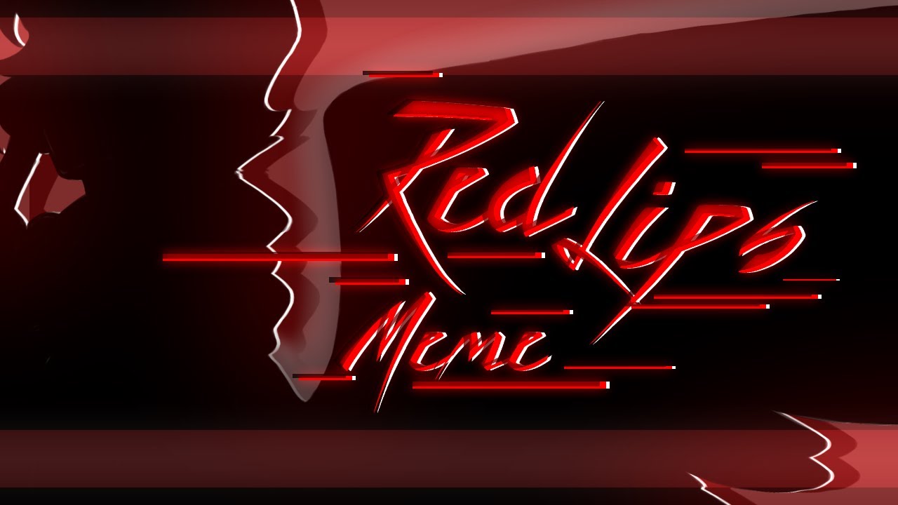 Red Lips||MEME||[thank you for 100K!] (FLASH WARNING) - YouTube