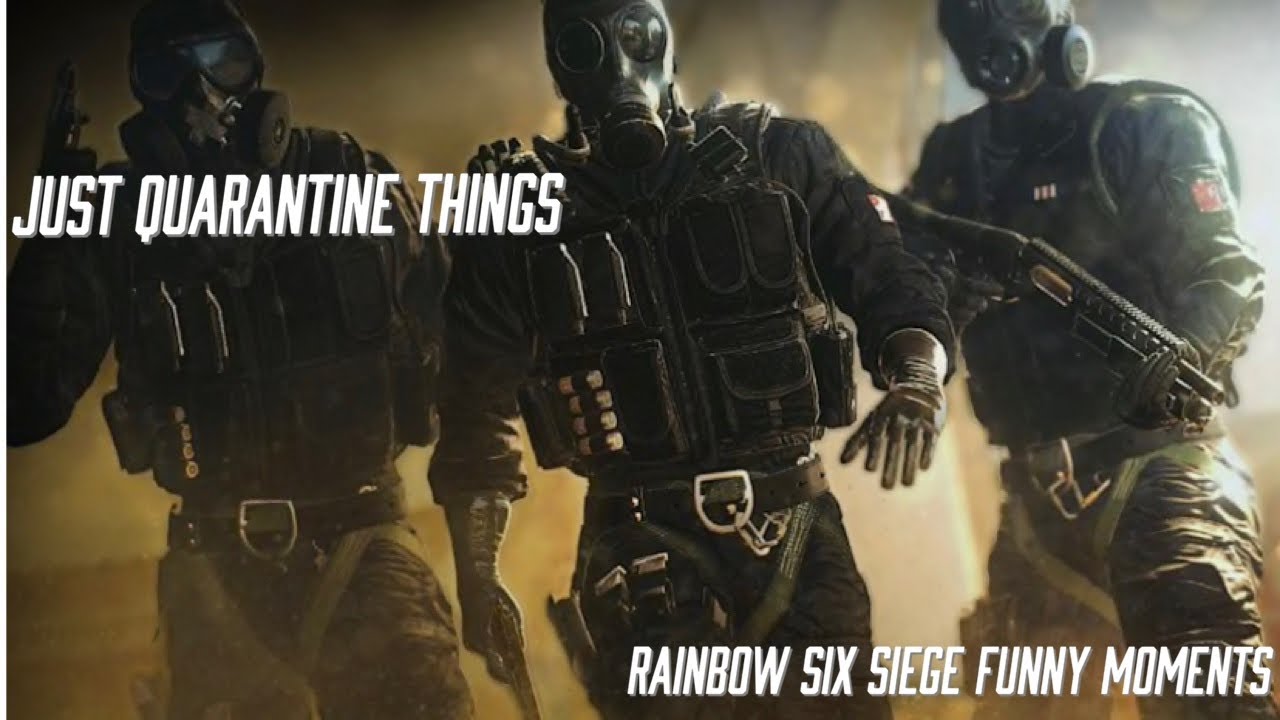 Just Quarantine Things | Rainbow Six Siege Funny Moments - YouTube