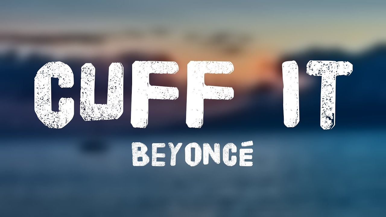 CUFF IT - Beyoncé |Lyric Music| 🐚 - YouTube