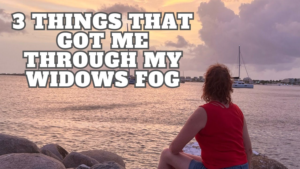 The Three Things That Got Me Through My Widows Fog - YouTube