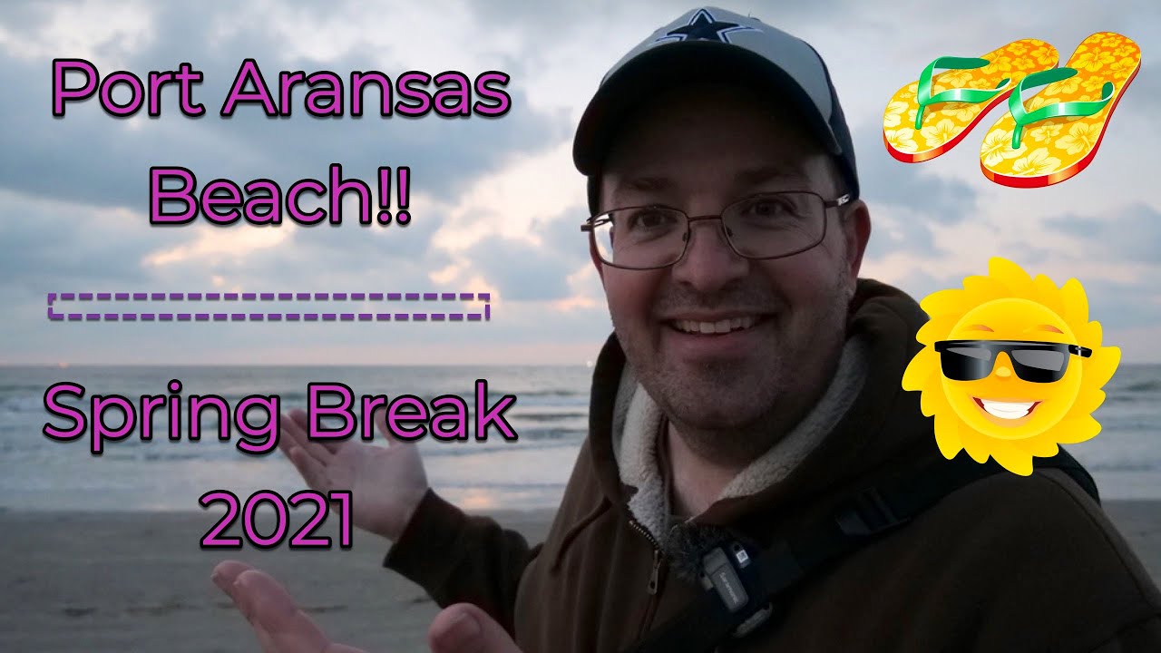 Port Aransas Beach | Spring Break 2021 | Tent Camping - YouTube