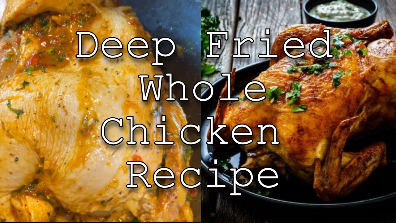 DEEP FRIED WHOLE CHICKEN RECIPE! CRISPY AND DELICIOUS | Let's Cook ...