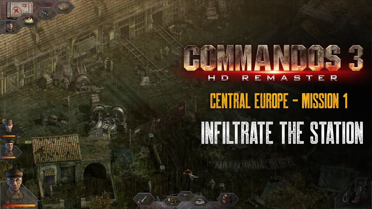 Commandos 3 HD Remasterd | Mission 1 | CENTRAL EUROPE | Infiltrate the Station | - YouTube