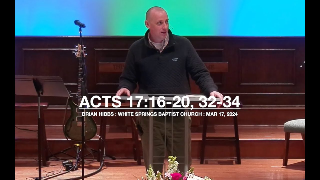 Brian Hibbs // Acts 17:16-20, 32-34 // 03.17. 2024 - YouTube