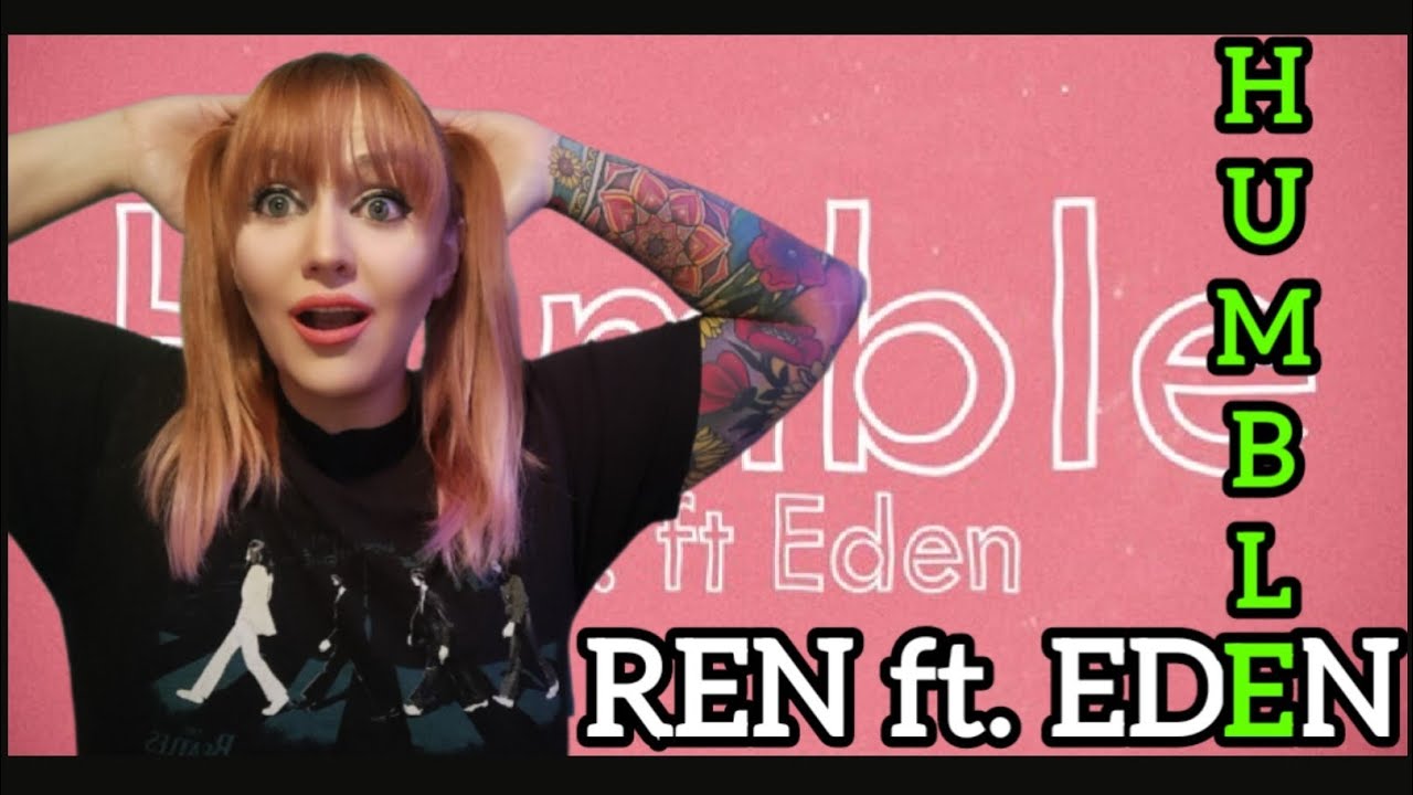 🚨REN ft. EDEN NASH - HUMBLE🚨 REACTiON🔥 ‎@RenMakesMusic @EdenNash # ...