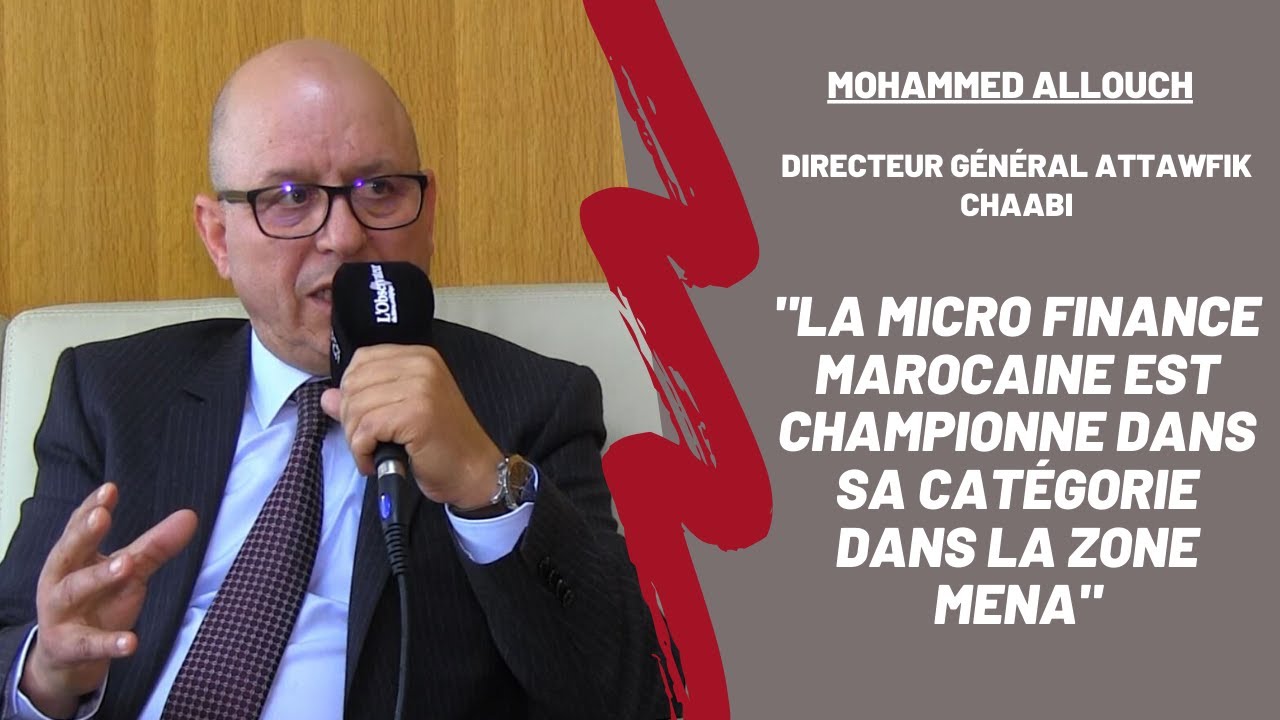 Mohammed Allouch : "La microfinance marocaine est championne dans sa ...