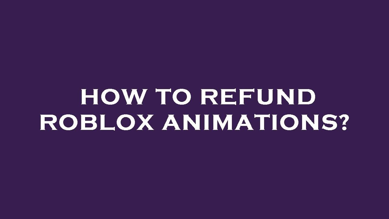 How to refund roblox animations? - YouTube