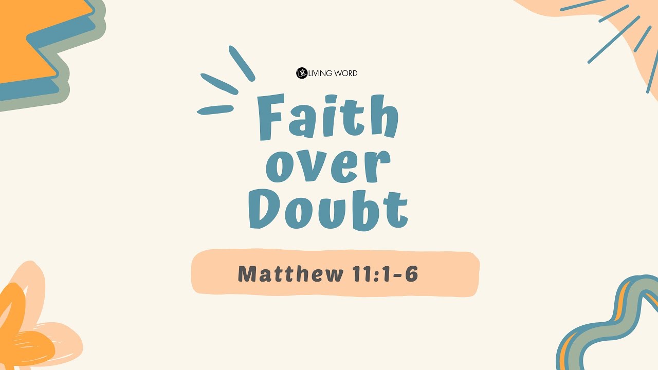 “Faith Over Doubt (Matthew 11:1-6)” Pastor Mel Caparros September 25 ...
