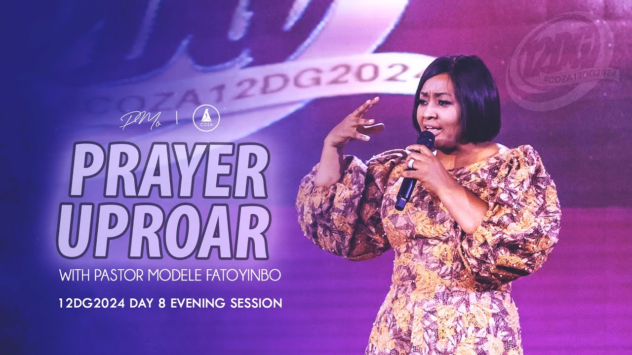 Prayer Uproar | with Pastor Modele Fatoyinbo | #COZA12DG2024 - Day 8 ...