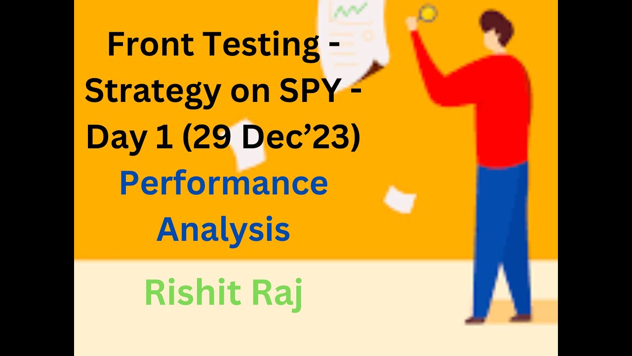 Strategy -1: SPY : Front Testing of Strategy- Open vs Close - Day 1 ...