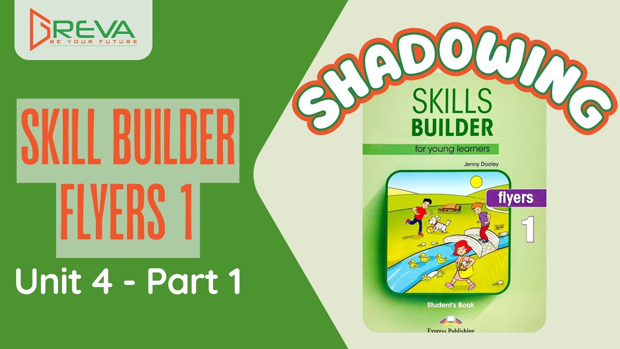 Phát âm chuẩn Shadowing - Skills Builder for Flyers 1 - Unit 4 - Part 1 ...