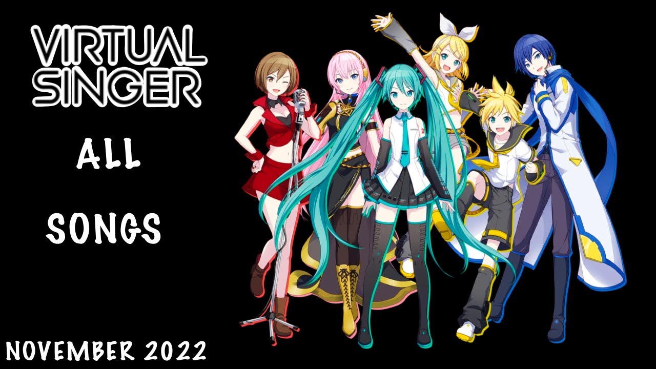 [NOVEMBER 2022] VIRTUAL SINGER (バーチャル・シンガー) All Songs - YouTube