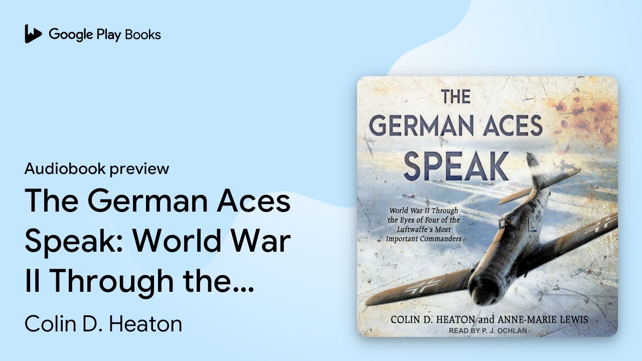 The German Aces Speak: World War II Through the… by Colin D. Heaton ...