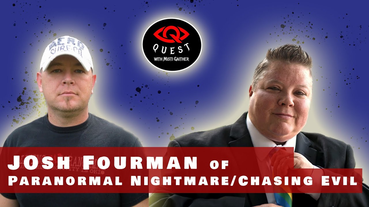 Josh Fourman of Paranormal Nightmare & Chasing Evil - Quest: Journey into True Crime ...